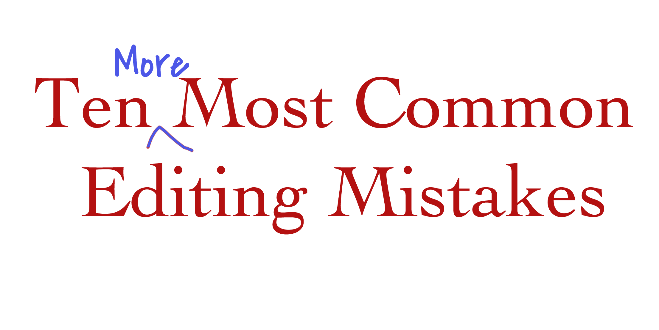 Ten More Most Common Editing Mistakes | Self-Publishing Review