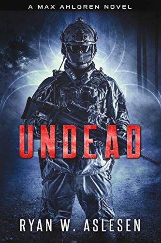 Undead: A Max Ahlgren Novel (Crucible Book 2) by Ryan A. Aslesen | Self ...