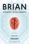 Review: Brian, Created Intelligence by AJ Pagan IV | Self-Publishing Review